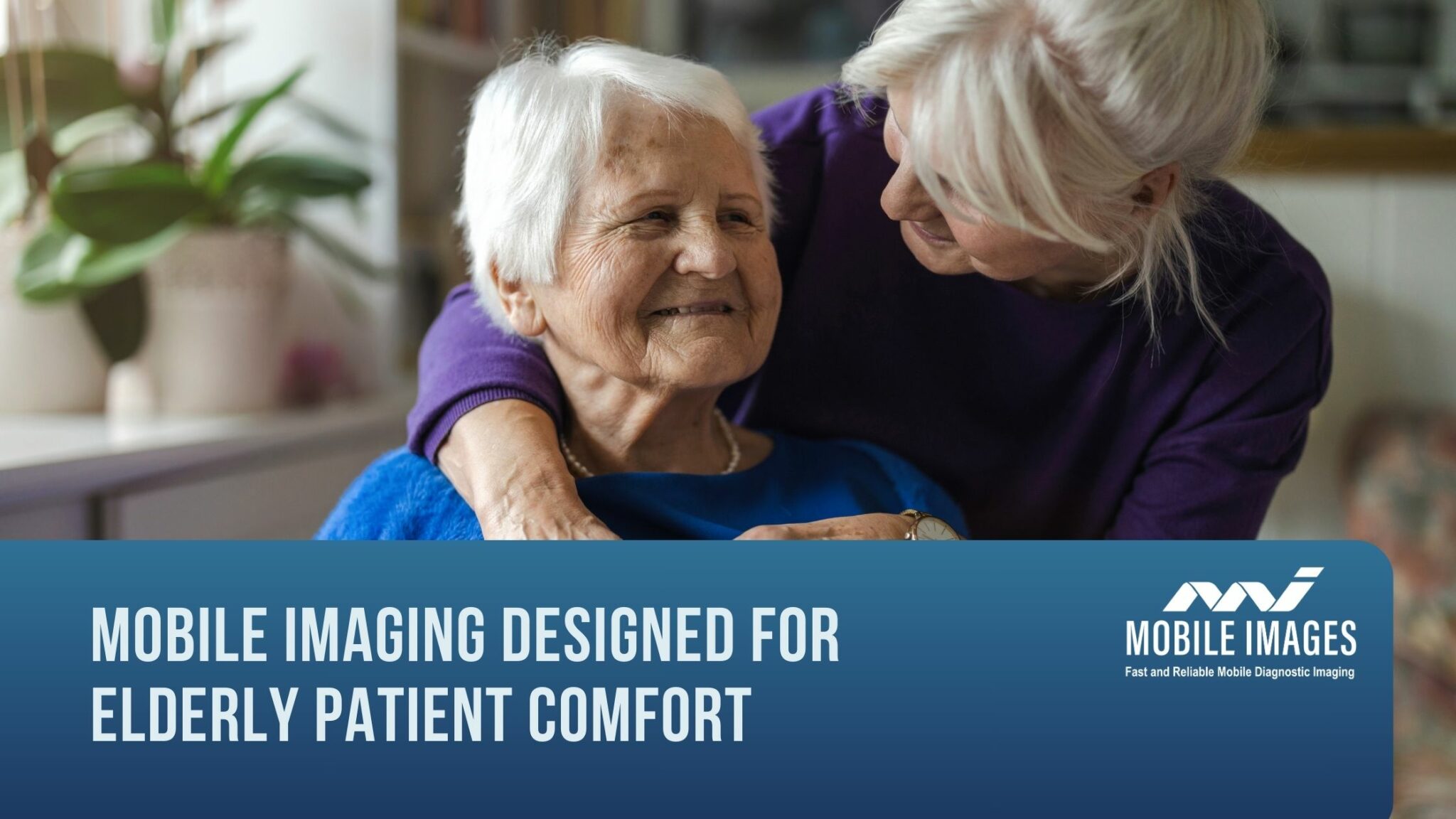 Mobile Imaging Designed for Elderly Patient Comfort - Mobile Images